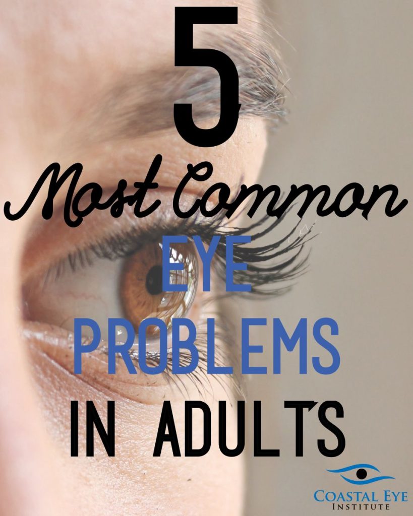 5 Most Common Eye Problems in Adults - Coastal Eye