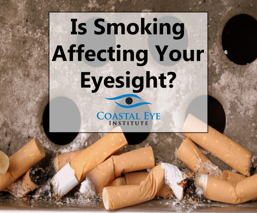 Is Smoking Affection Your Vision? - Coastal Eye